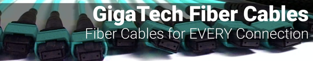 Fiber Cables - GigaTech Products